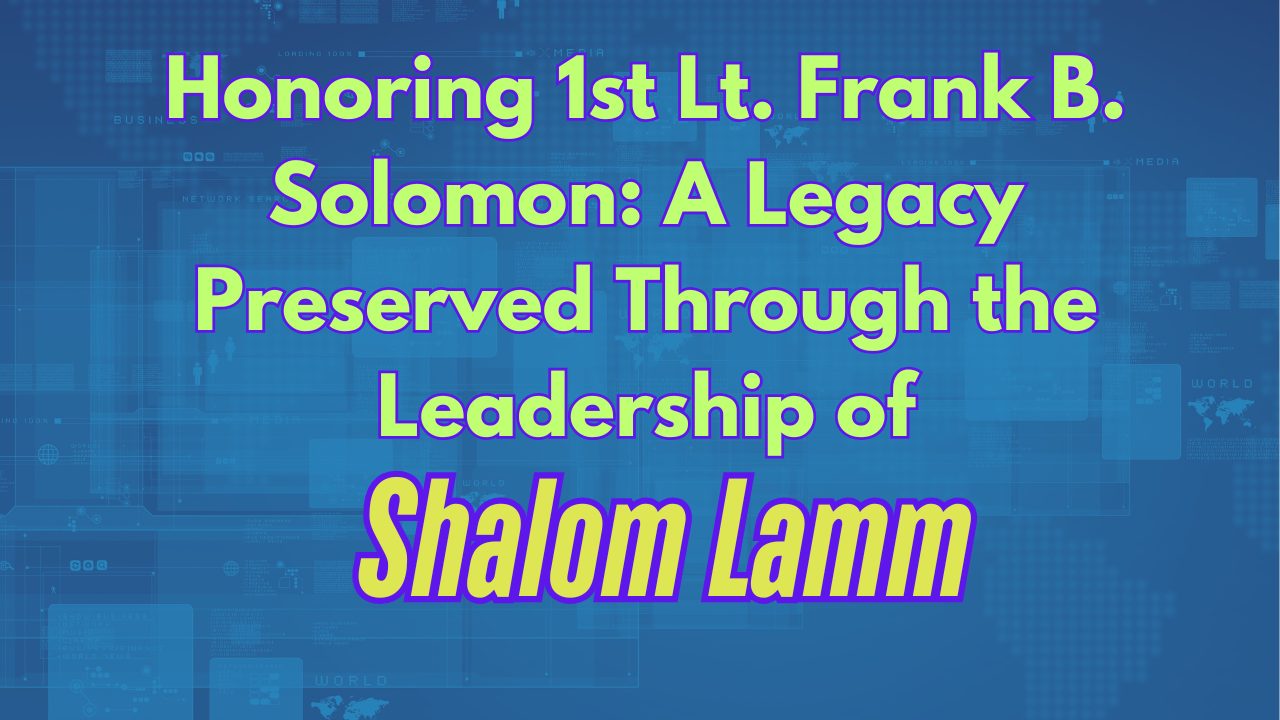 Honoring 1st Lt. Frank B. Solomon: A Legacy Preserved Through the ...